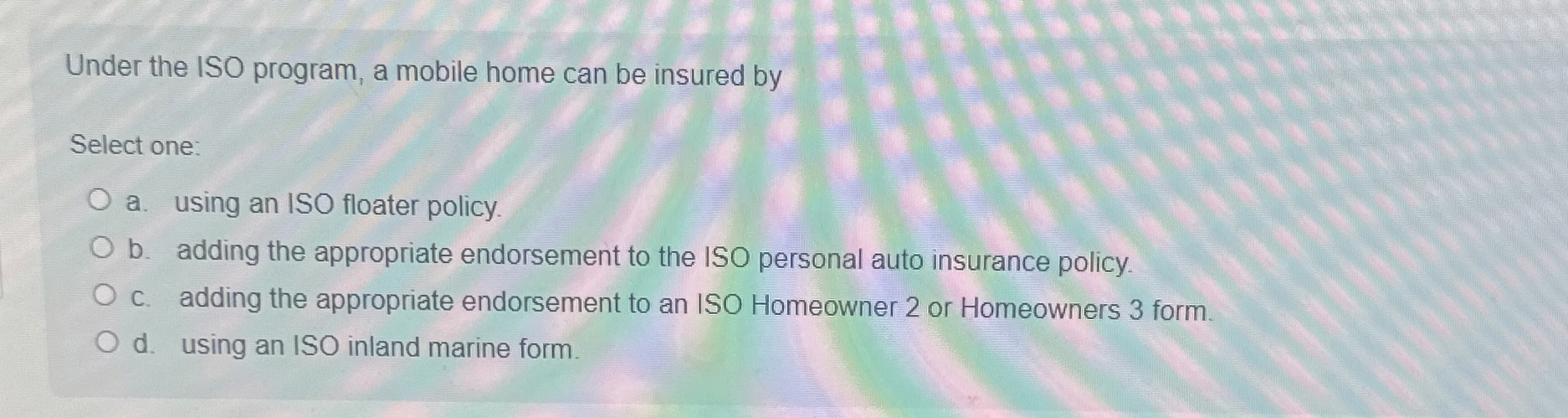 Solved Under the ISO program, a mobile home can be insured | Chegg.com