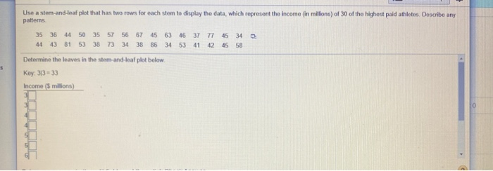 Solved Use a stem-and-leaf plot that has two rows for each | Chegg.com