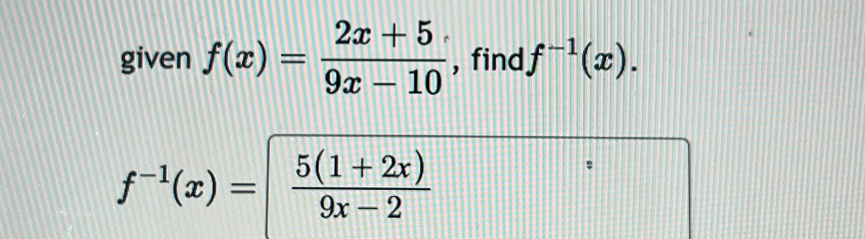 Solved given f(x)=2x+59x-10, ﻿find f-1(x)f-1(x)=5(1+2x)9x-2 | Chegg.com