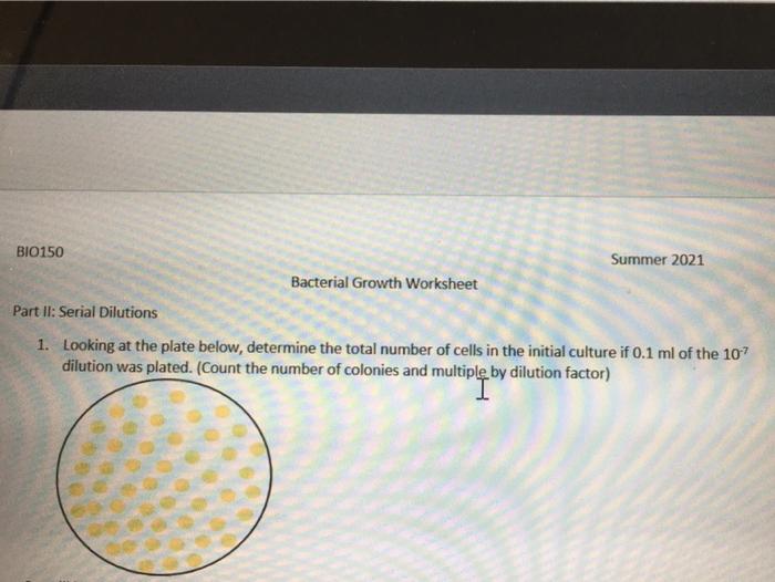 Solved BIO150 Summer 2021 Bacterial Growth Worksheet Part | Chegg.com