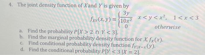 Solved 4. The joint density function of Xand Y is given by | Chegg.com