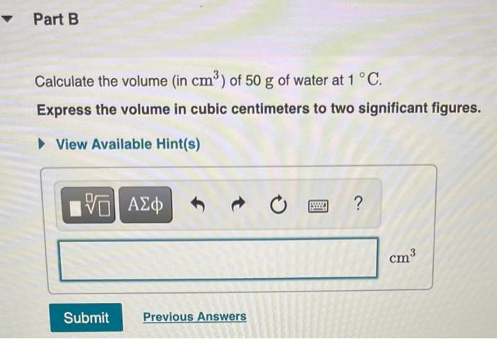 Solved Part B Calculate the volume (in cm) of 50 g of water | Chegg.com