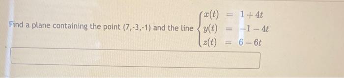 Solved ⎩⎨⎧x T 1 4ty T −1−4tz T 6−6t