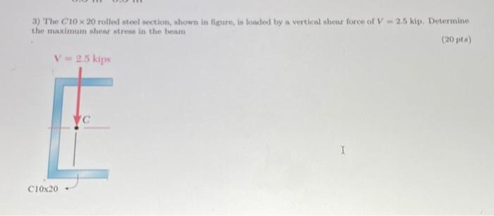 Solved 3) The C10 x 20 rolled steel section, shown in | Chegg.com