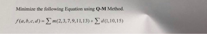 Solved Minimize the following Equation using Q-M Method. | Chegg.com
