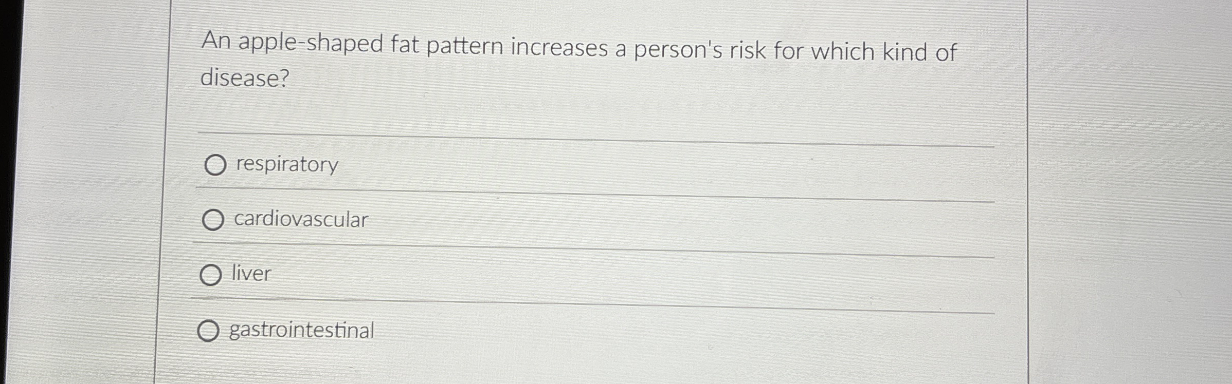 Solved An apple-shaped fat pattern increases a person's risk | Chegg.com