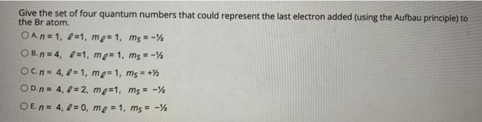 Solved Give the set of four quantum numbers that could | Chegg.com