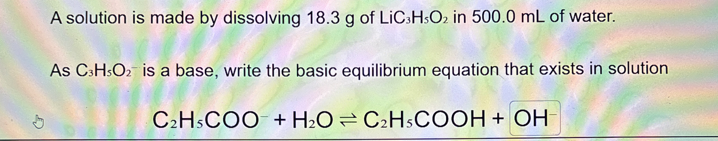 Solved A solution is made by dissolving 18.3 ﻿g of LiC3H5O2 | Chegg.com