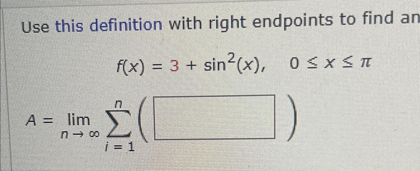 Solved Use this definition with right endpoints to find an | Chegg.com