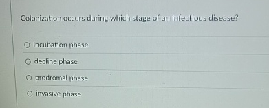 Solved Colonization occurs during which stage of an | Chegg.com