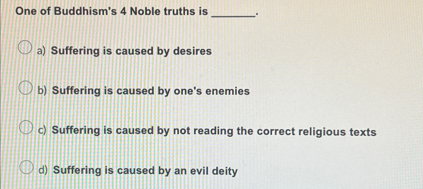Solved One of Buddhism's 4 ﻿Noble truths isa) ﻿Suffering is | Chegg.com