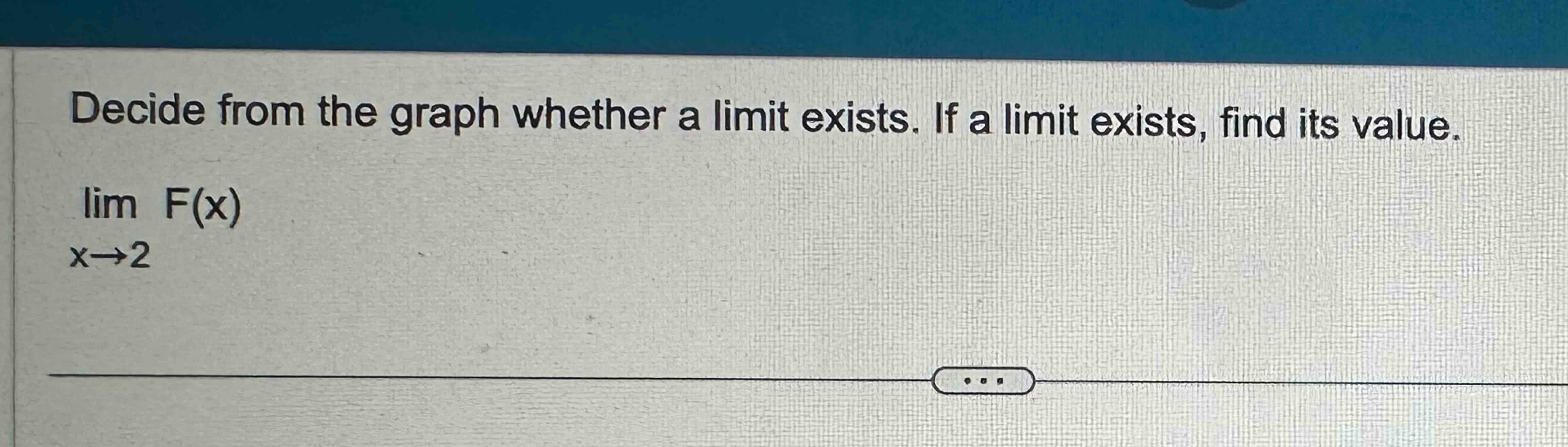 Solved Decide from the graph whether a limit exists. If a | Chegg.com