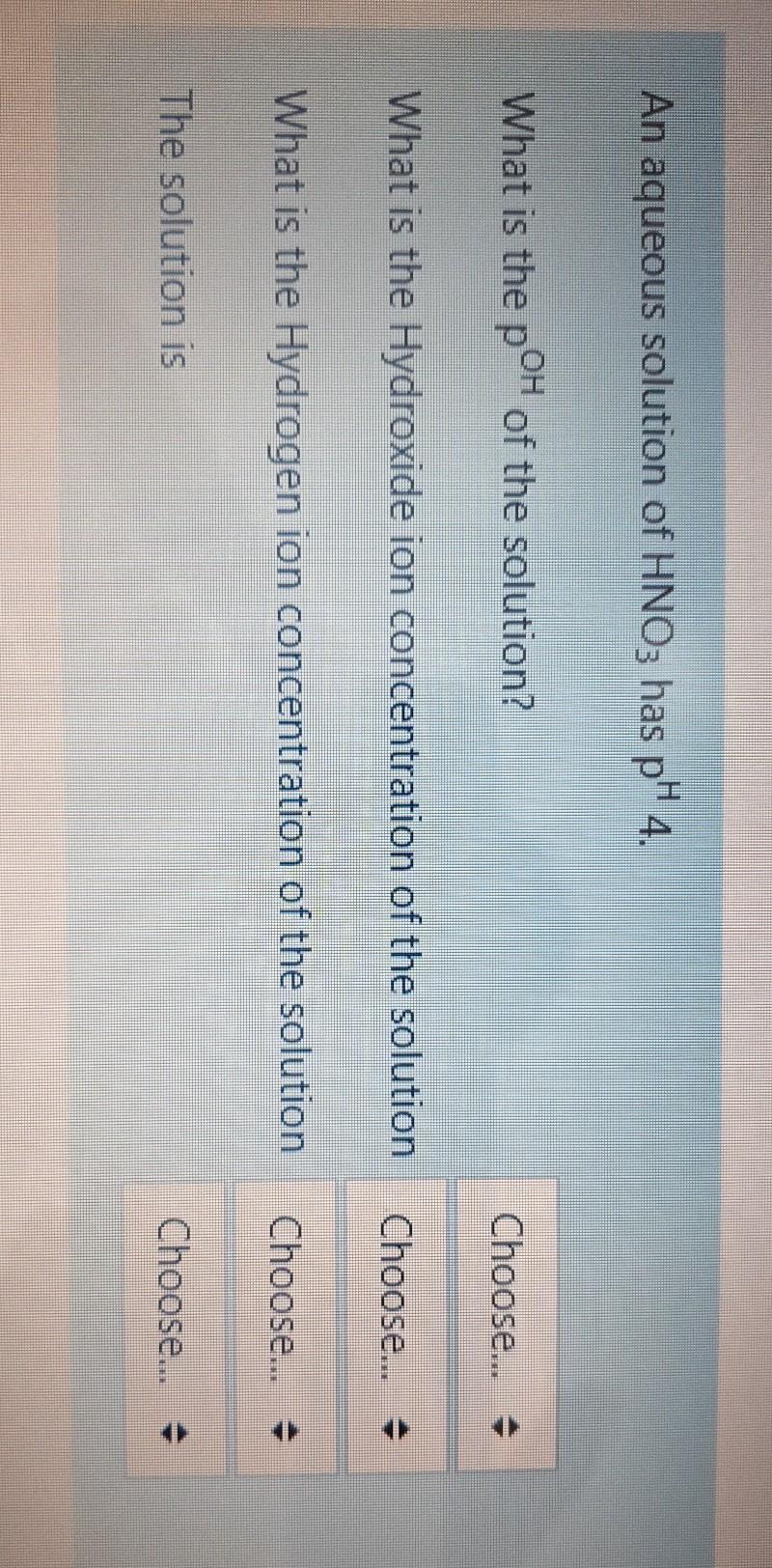 Solved An aqueous solution of HNO3 has pH 4. What is the pOH | Chegg.com