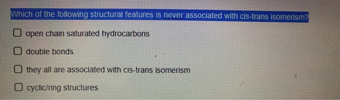 Solved Which of the following structural features is never | Chegg.com