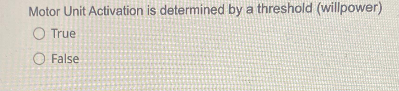 Solved Motor Unit Activation is determined by a threshold | Chegg.com