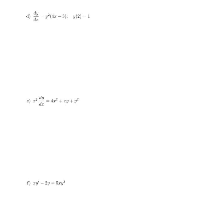 dxdy=y2(4x−3);y(2)=1 x2dxdy=4x2+xy+y2 xy′−2y=5xy3 | Chegg.com