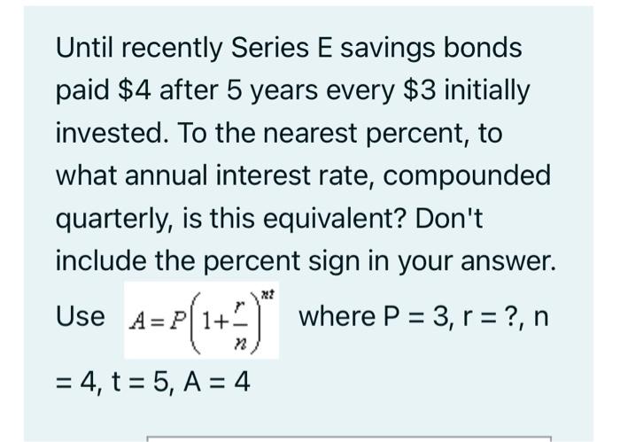 Solved Until recently Series E savings bonds paid $4 after 5 | Chegg.com