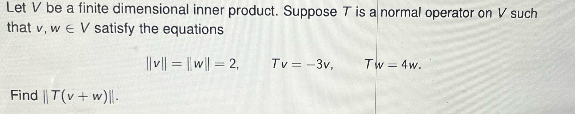 Solved Let V ﻿be a finite dimensional inner product. Suppose | Chegg.com