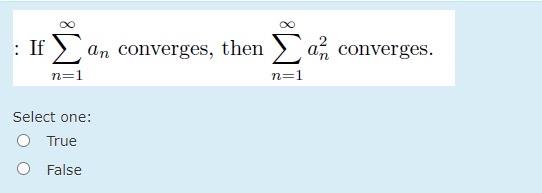 Solved : If ∑n=1∞an ﻿converges, then ∑n=1∞an2 | Chegg.com