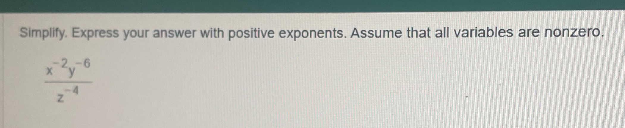 Solved Simplify. Express your answer with positive | Chegg.com