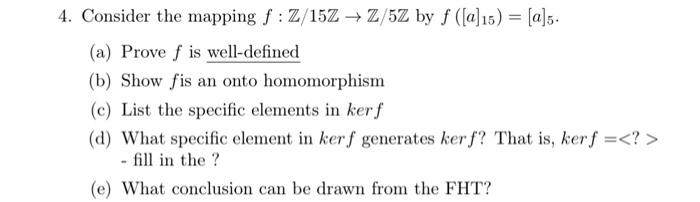 Solved 4. Consider the mapping f:Z/15Z→Z/5Z by | Chegg.com