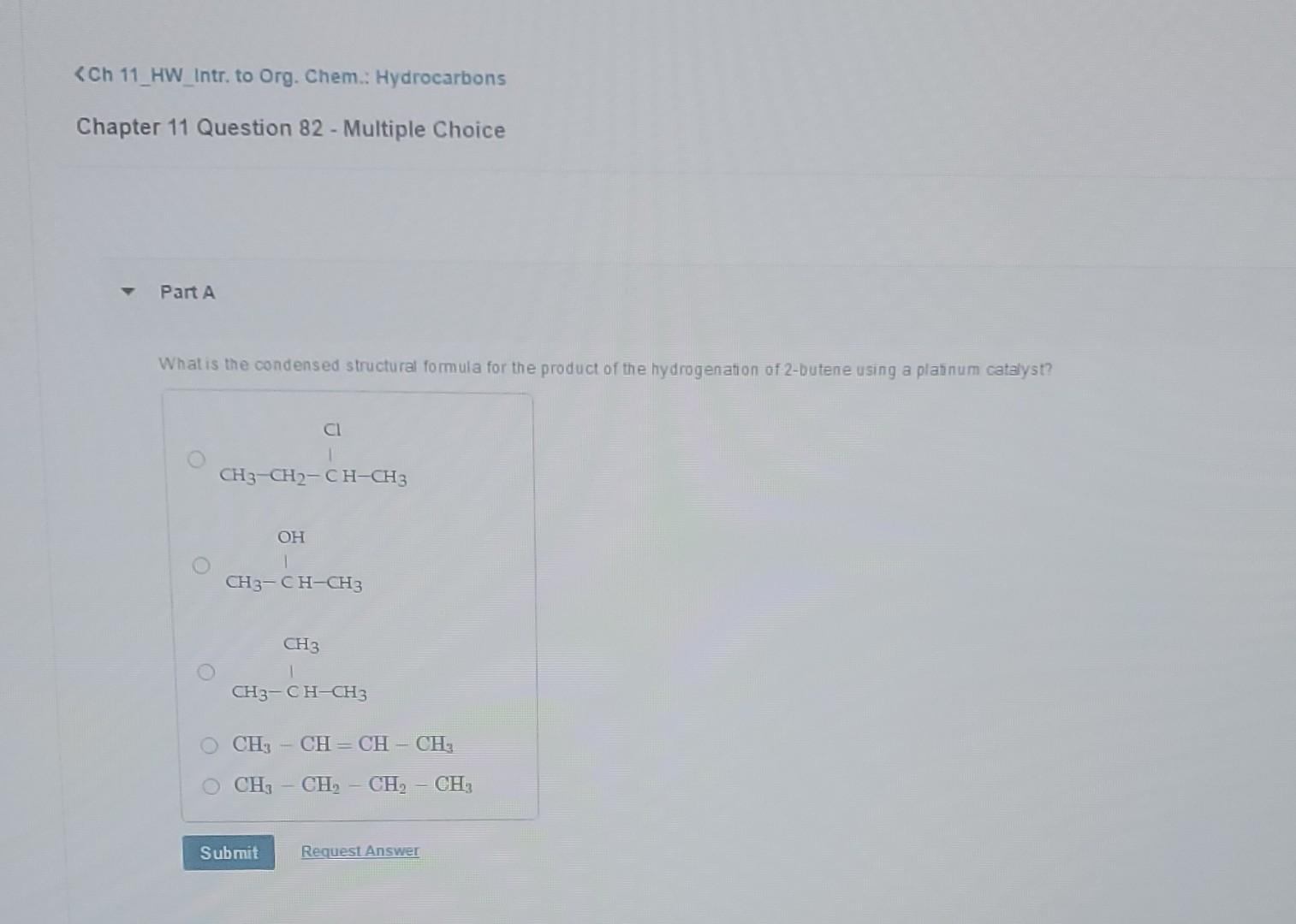 Solved What is the condensed structural formula for the | Chegg.com