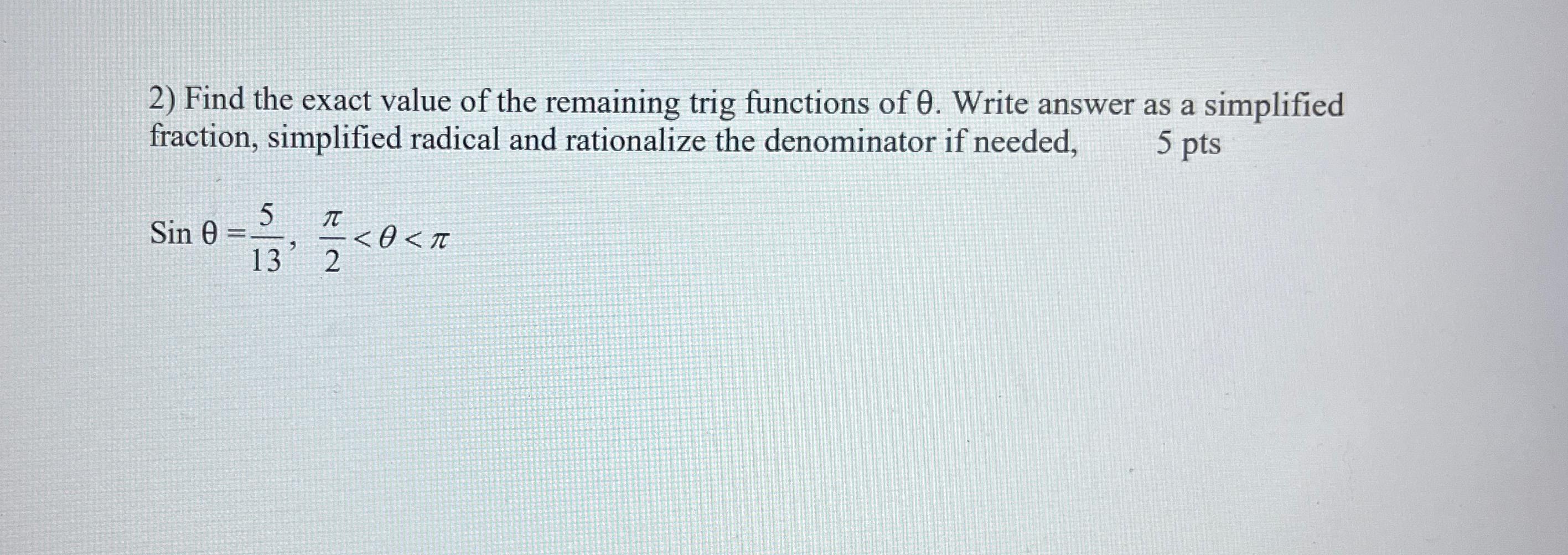 Solved Find The Exact Value Of The Remaining Trig Functions