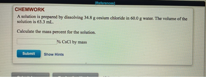 Solved (References) CHEMWORK A solution is prepared by | Chegg.com Solved (References) CHEMWORK A solution is prepared by | Chegg.com