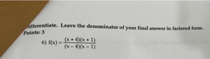 Solved Differentiate. Leave the denominator of your final | Chegg.com