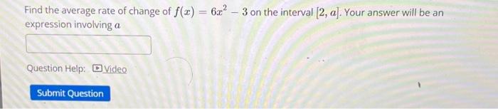 Solved Find the average rate of change of f(x)=6x2−3 on the | Chegg.com