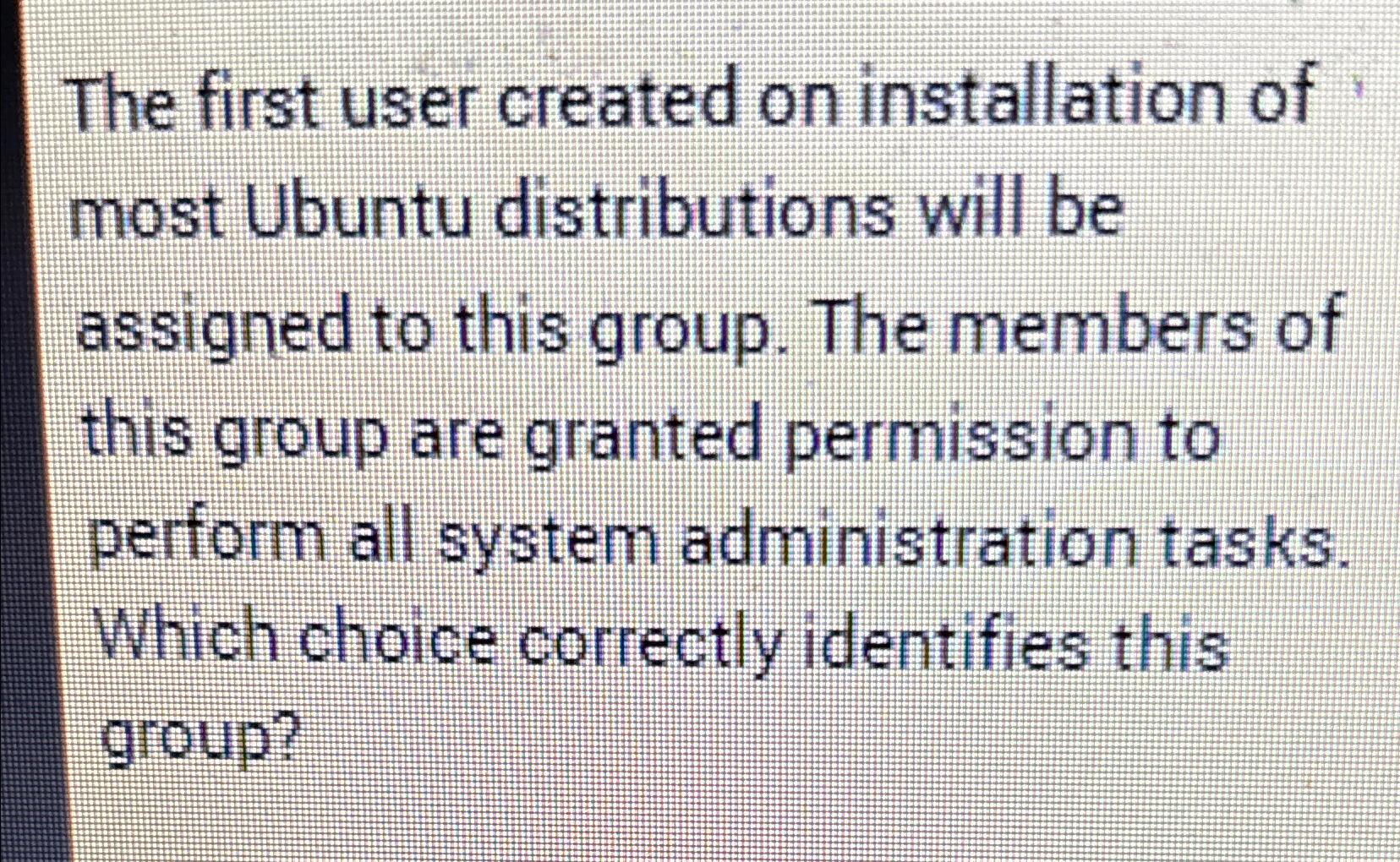 Solved The first user created on installation of most Ubuntu | Chegg.com
