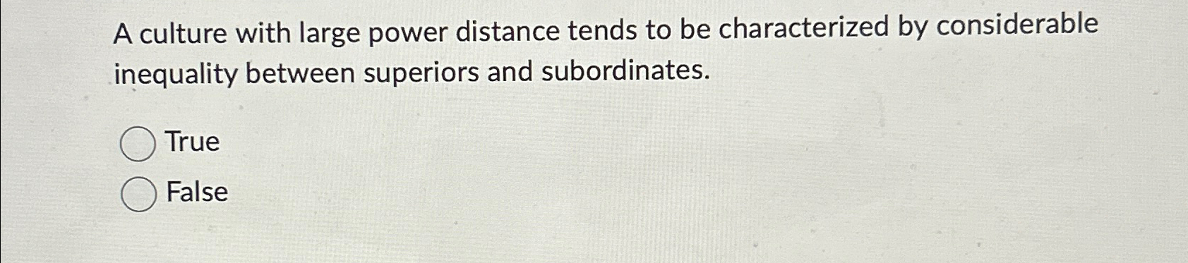 Solved A culture with large power distance tends to be | Chegg.com