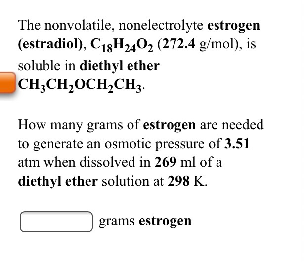 Solved The nonvolatile, nonelectrolyte estrogen (estradiol), | Chegg.com