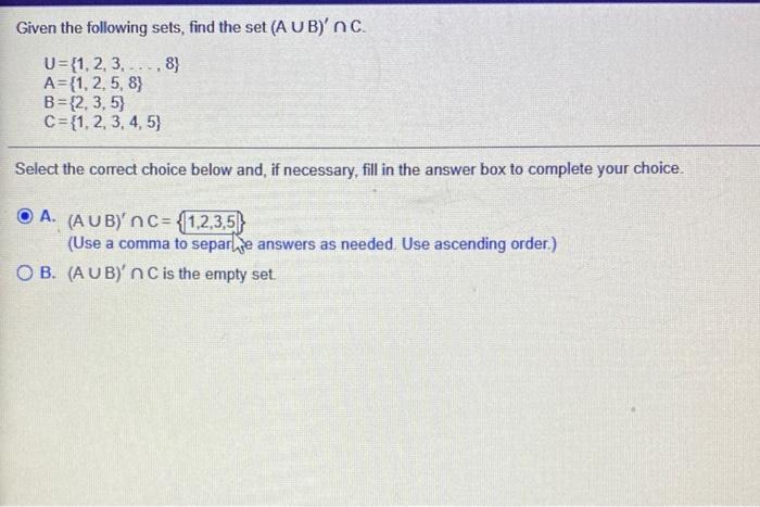 Solved Given the following sets, find the set (A U B)'nc. | Chegg.com