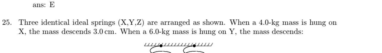 Solved ans: E25. ﻿Three identical ideal springs (x,Y,Z) ﻿are | Chegg.com