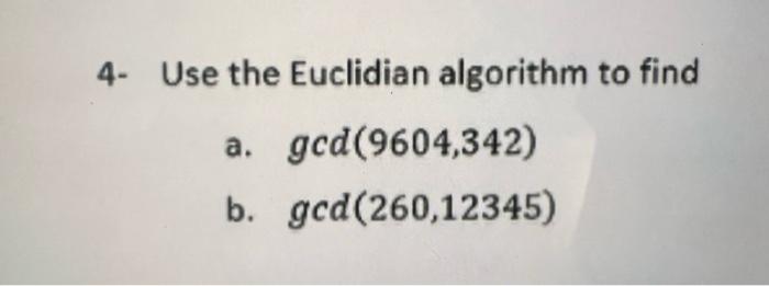 Solved 4- Use the Euclidian algorithm to find a. | Chegg.com
