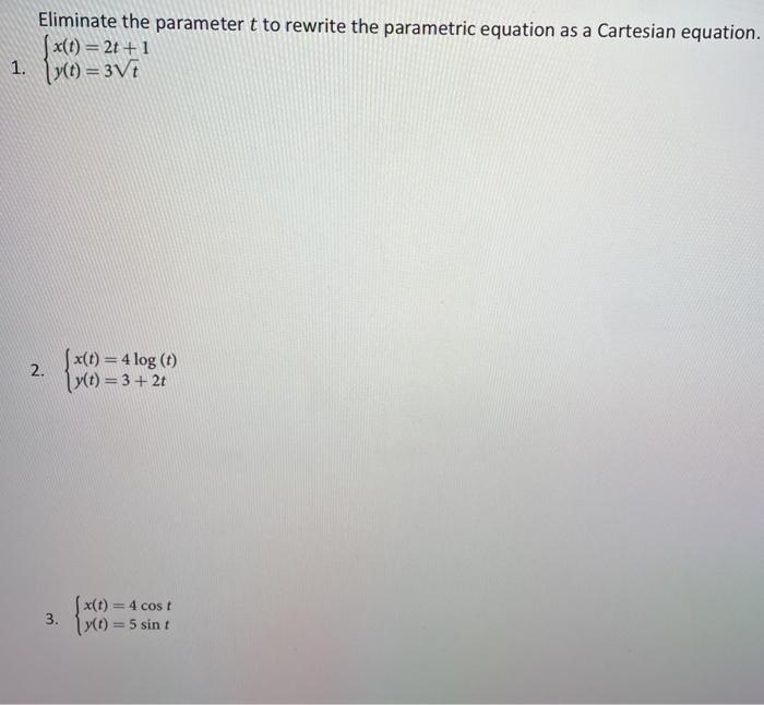 Solved Eliminate the parameter t to rewrite the parametric | Chegg.com