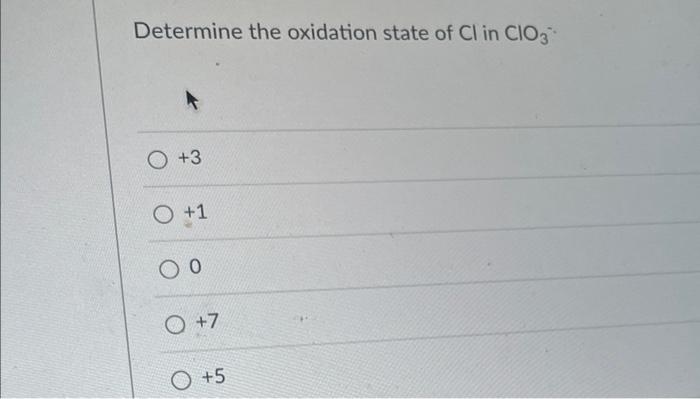 Solved Determine the oxidation state of Clin ClO3∘ +3 +1 0 | Chegg.com