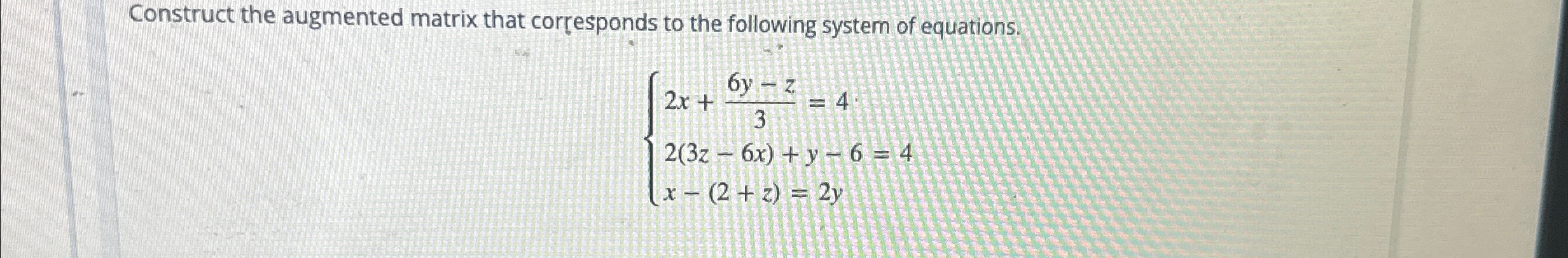 Solved Construct the augmented matrix that corresponds to | Chegg.com