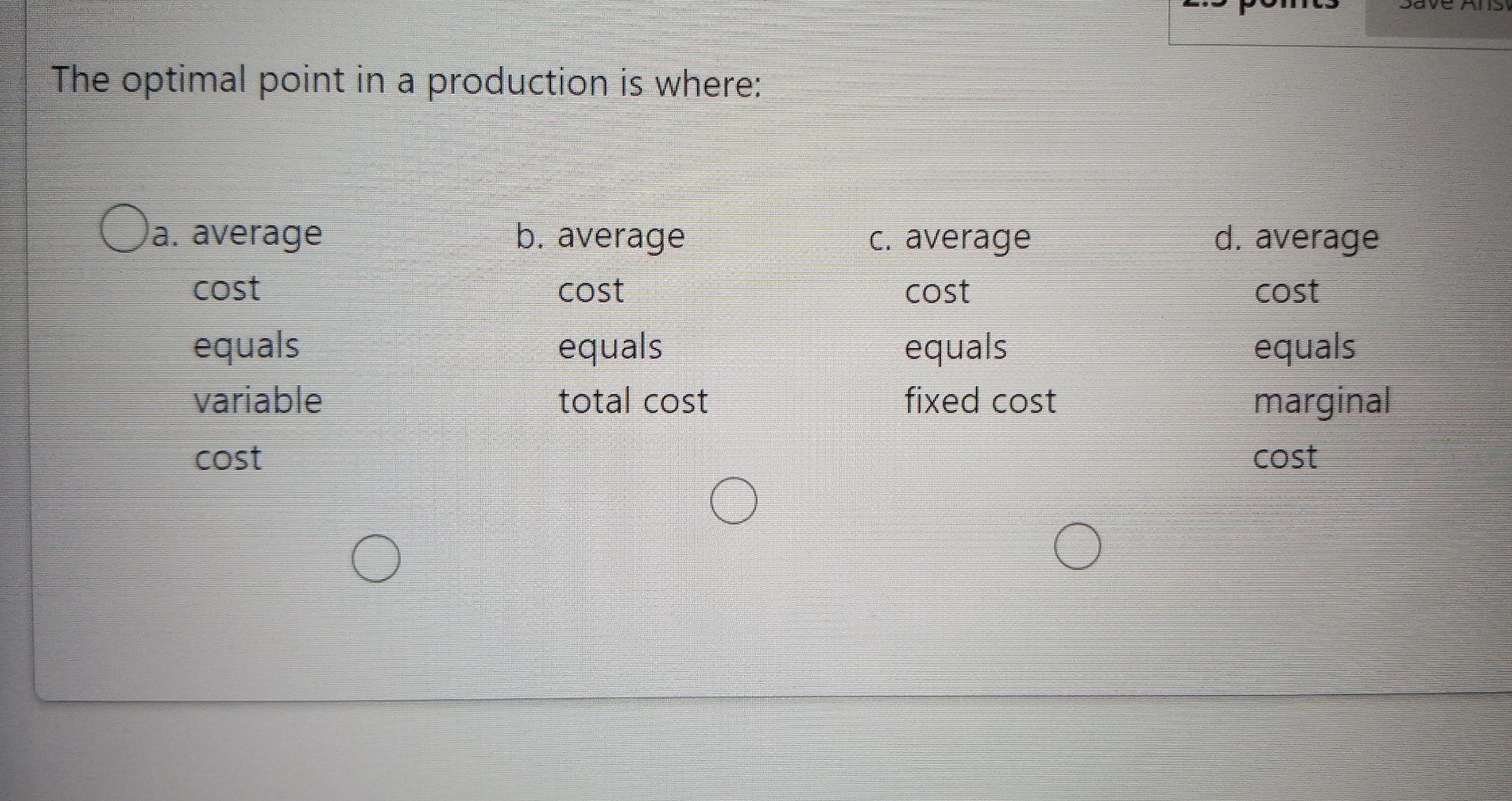Solved The optimal point in a production is where: Oa a. | Chegg.com