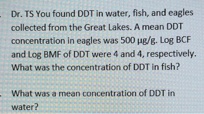 Solved Dr. TS You found DDT in water, fish, and eagles | Chegg.com