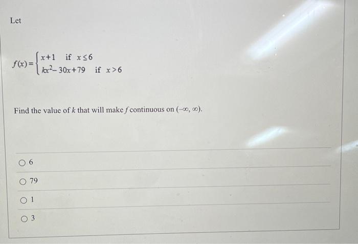 Solved Let f(x)={x+1 if x≤6kx2−30x+79 if x>6 Find the value | Chegg.com
