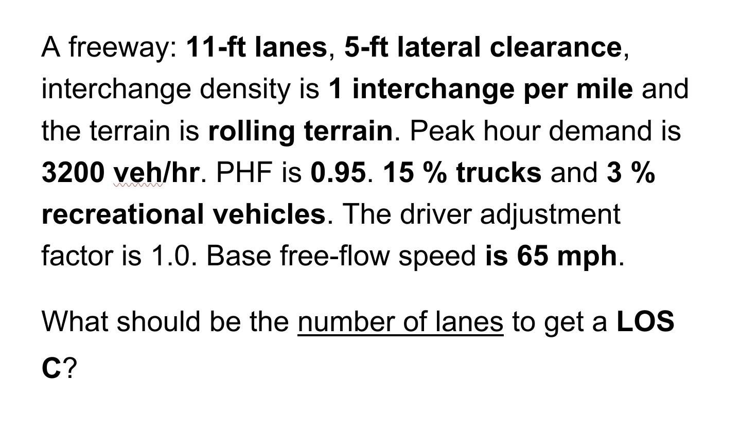 Solved A freeway: 11-ft lanes, 5-ft lateral clearance, | Chegg.com