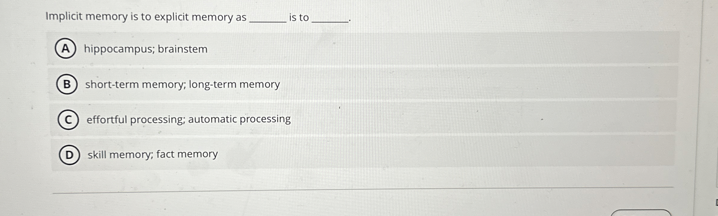 Solved Implicit memory is to explicit memory as ﻿is to | Chegg.com