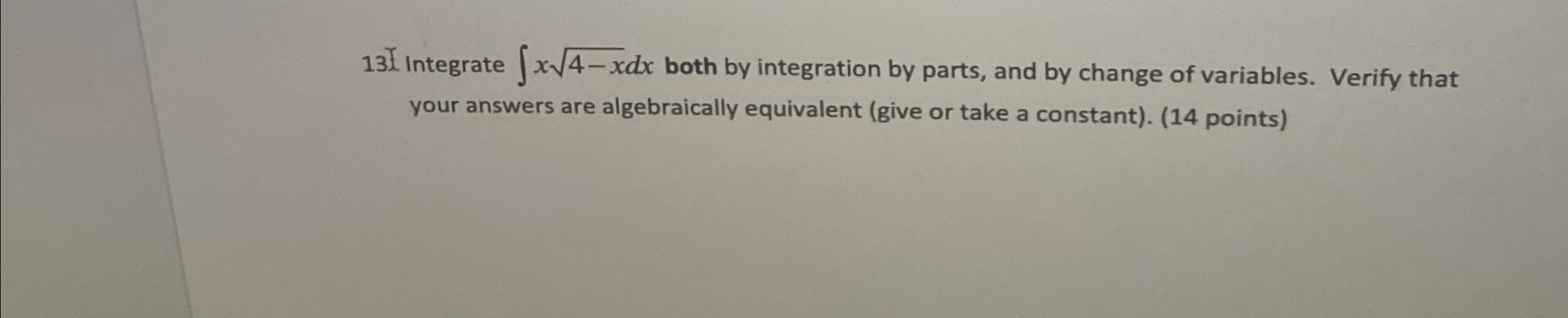 Solved Integrate ∫﻿﻿x4-x2dx ﻿both by integration by parts, | Chegg.com