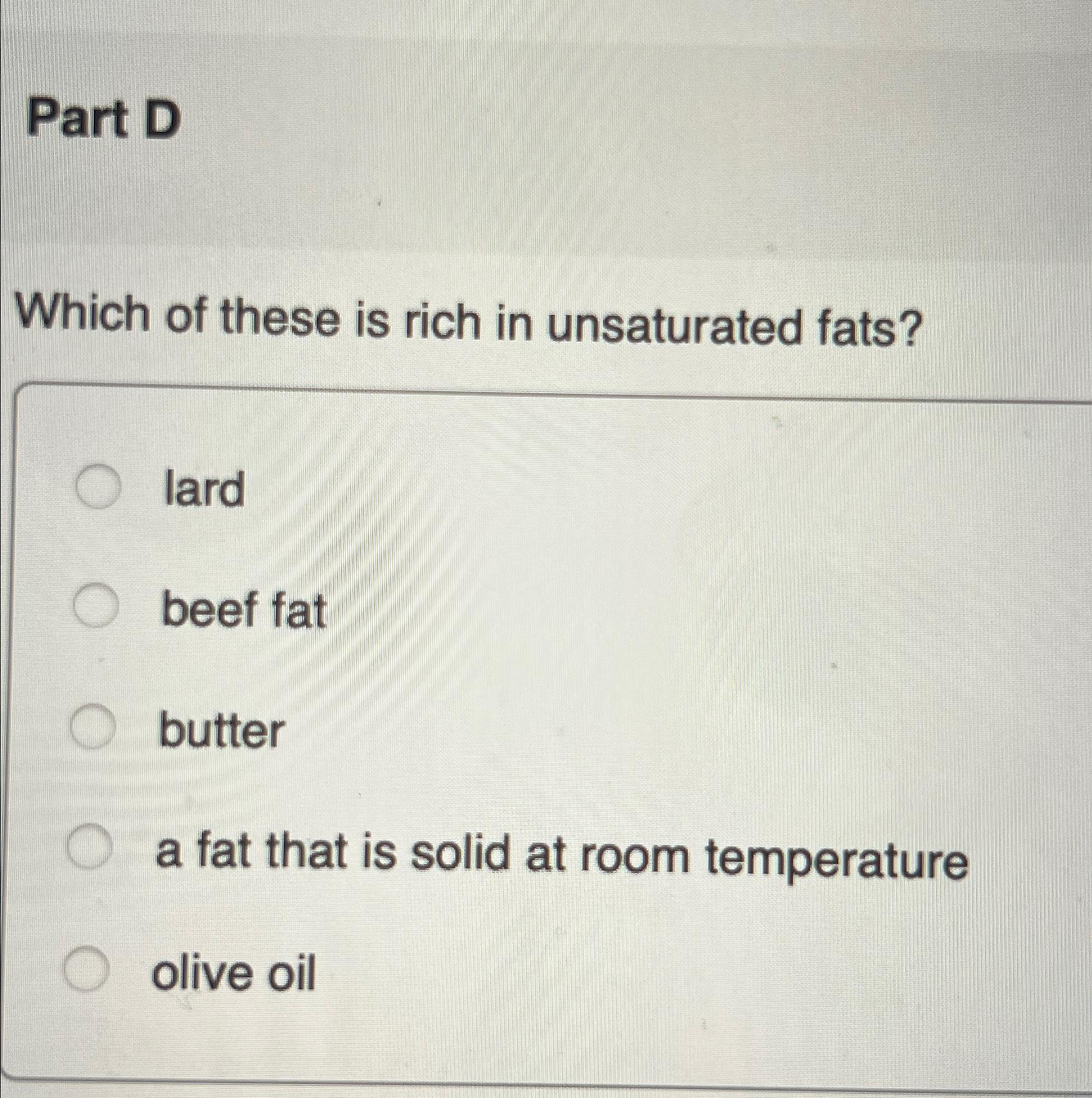 Solved Part DWhich of these is rich in unsaturated | Chegg.com