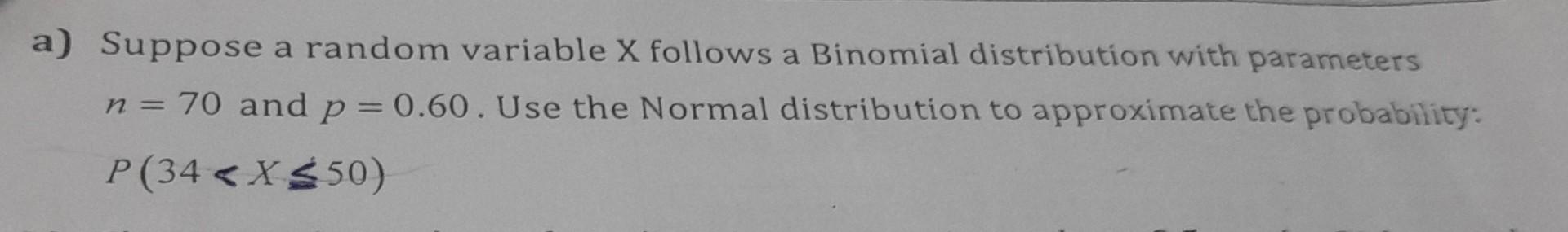 Solved a) Suppose a random variable X follows a Binomial | Chegg.com