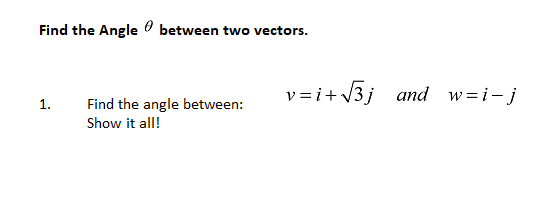 Solved Find the Angle θ ﻿between two vectors.Find the angle | Chegg.com