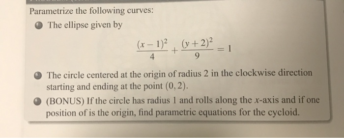 Solved Parametrize the following curves: The ellipse given | Chegg.com