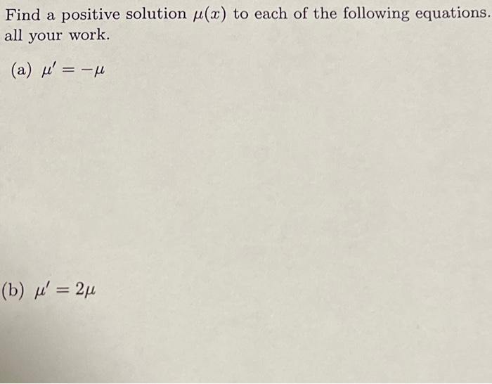 Solved Find a positive solution μ(x) to each of the | Chegg.com
